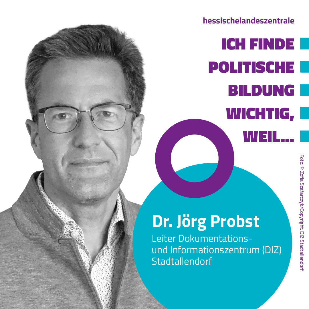 Dr. Jörg Probst: Ich finde politische Bildung wichtig, weil...